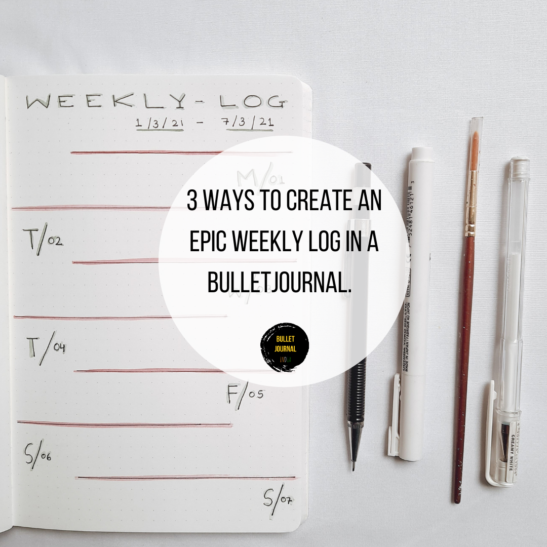3 ways to create an epic weekly log in a Bullet Journal